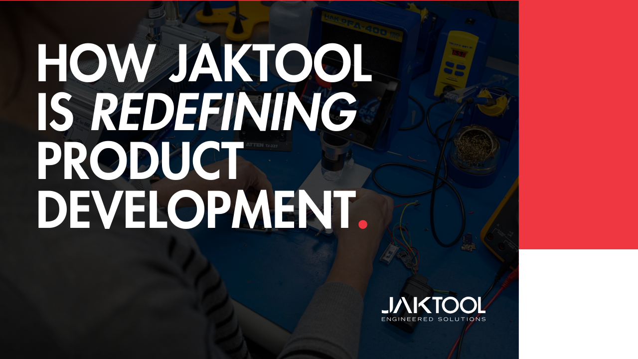 How JAKTOOL Is Redefining Product Development - JAKTOOL : JAKTOOL
